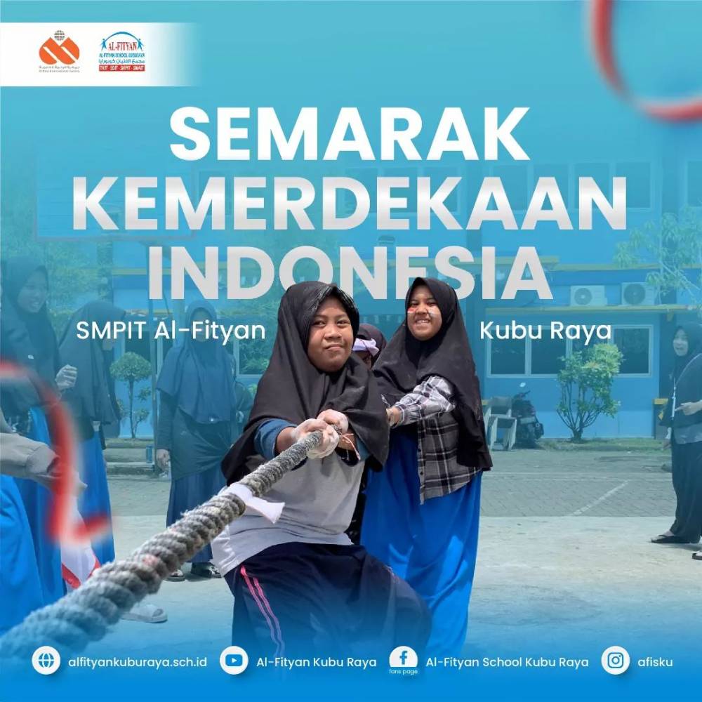 SEMARAK KEMERDEKAAN INDONESIA SMPIT AFISKU Al Fityan Kubu Raya